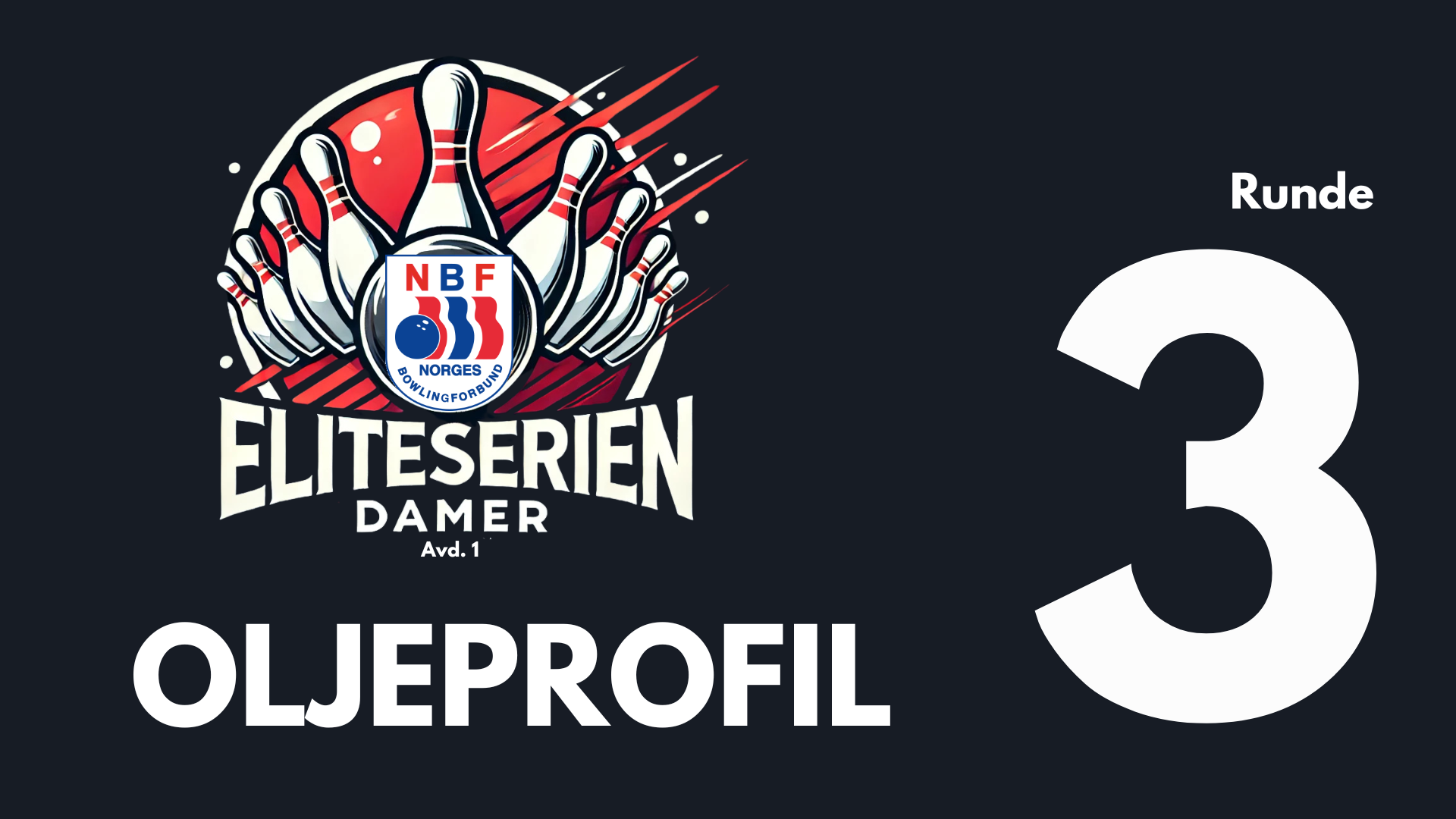 Eliteserien Damer, Avd. 1 - Oljeprofil - Norges Bowlingforbund